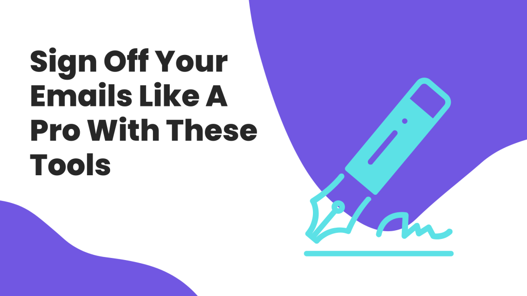 Sign Off Your Emails Like A Pro With These Tools - iNextCRM